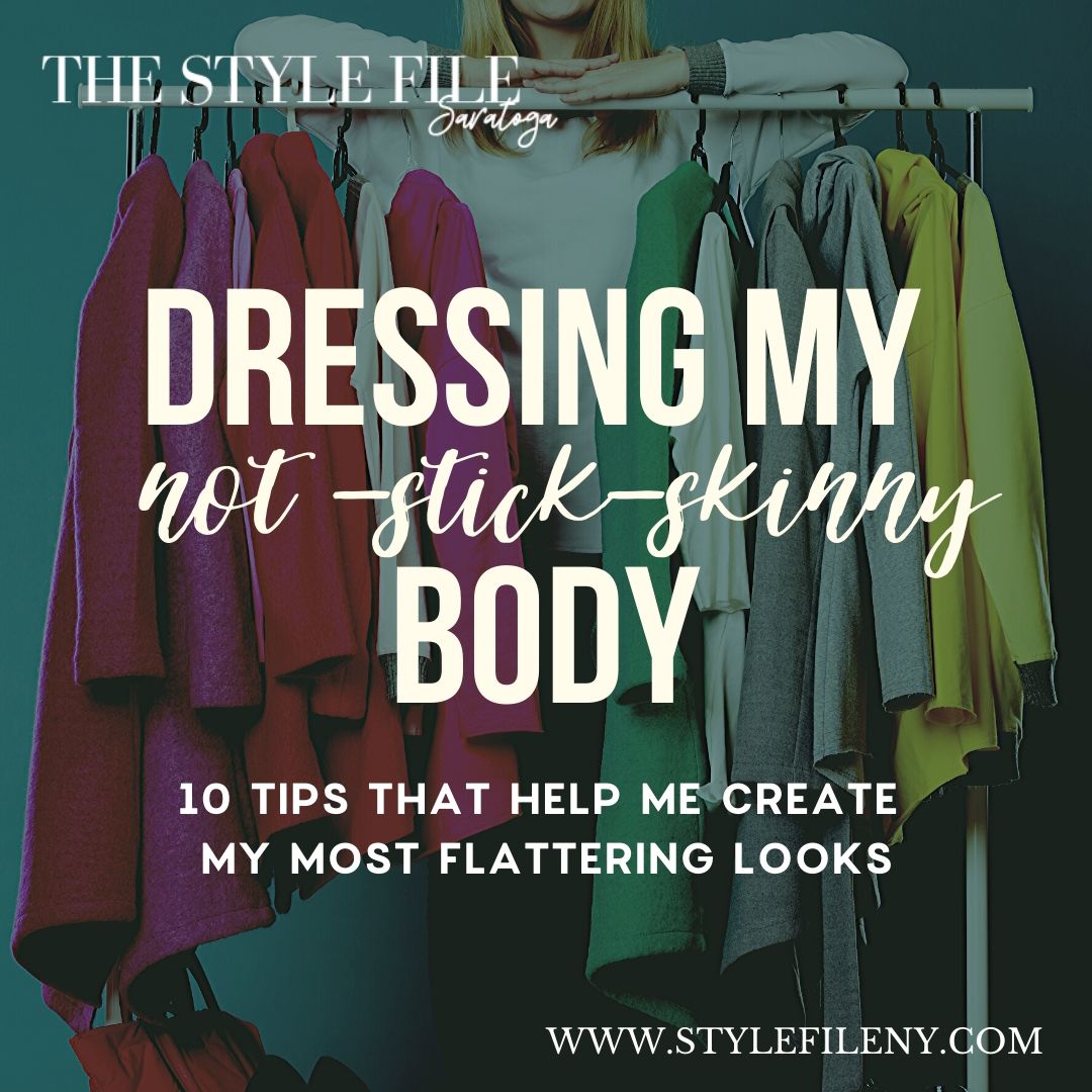 Dressing My Not-Stick-Skinny Body – THE STYLE FILE SARATOGA
